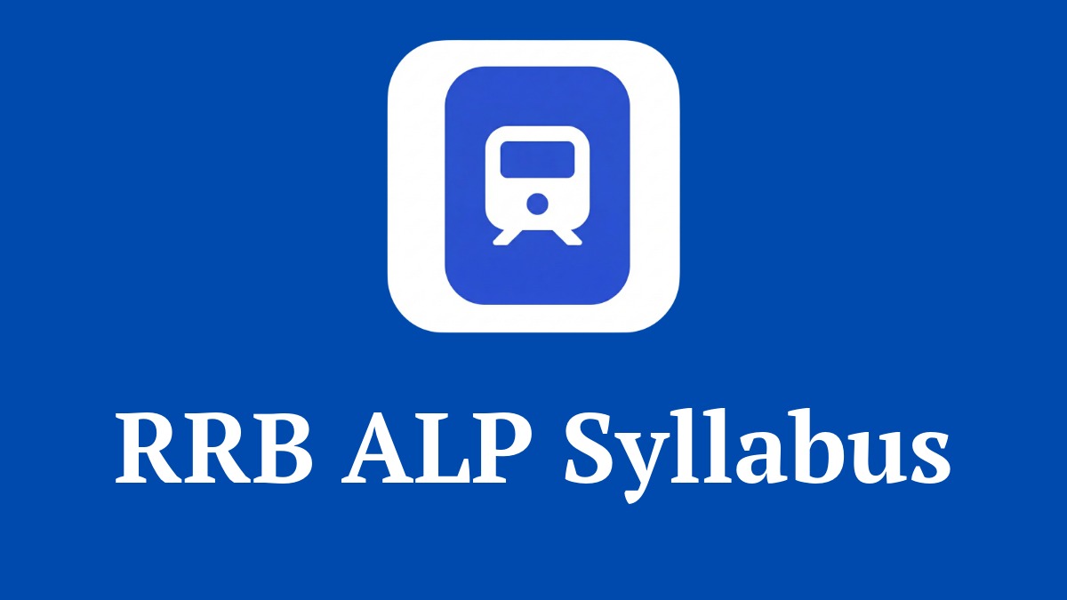 RRB ALP Syllabus 2025 & Exam Pattern (CBT 1, 2 & CBAT) - PDF