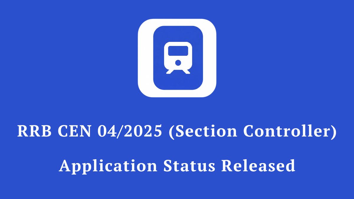 RRB CEN 04/2025 (Section Controller) Application Status Released ...