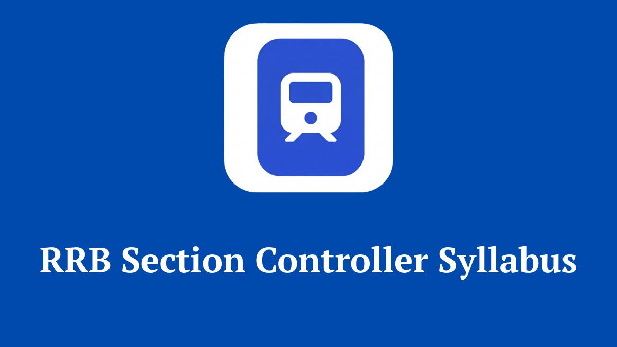 RRB Section Controller Syllabus 2025 & Exam Pattern (CBT + CBAT ...