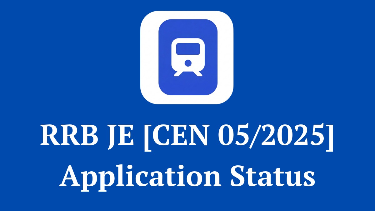 RRB JE [CEN 05/2025] Application Status Out: Check Accepted & Rejected ...