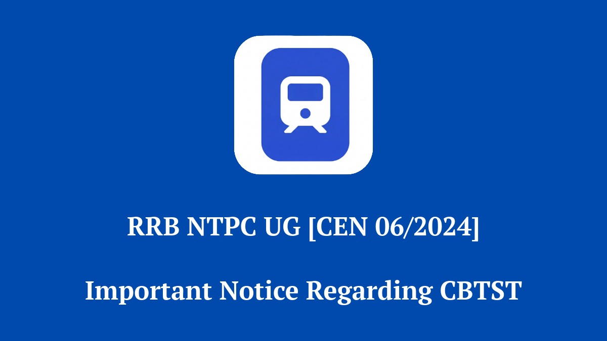 RRB NTPC UG 2024 (CEN 06/2024): CBTST Exam Date Announced & Typing ...