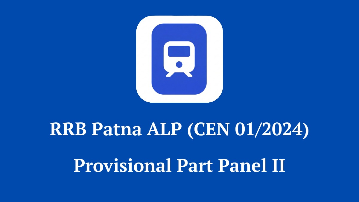 RRB Patna ALP (CEN 01/2024) Provisional Part Panel-2 Declared: Download ...